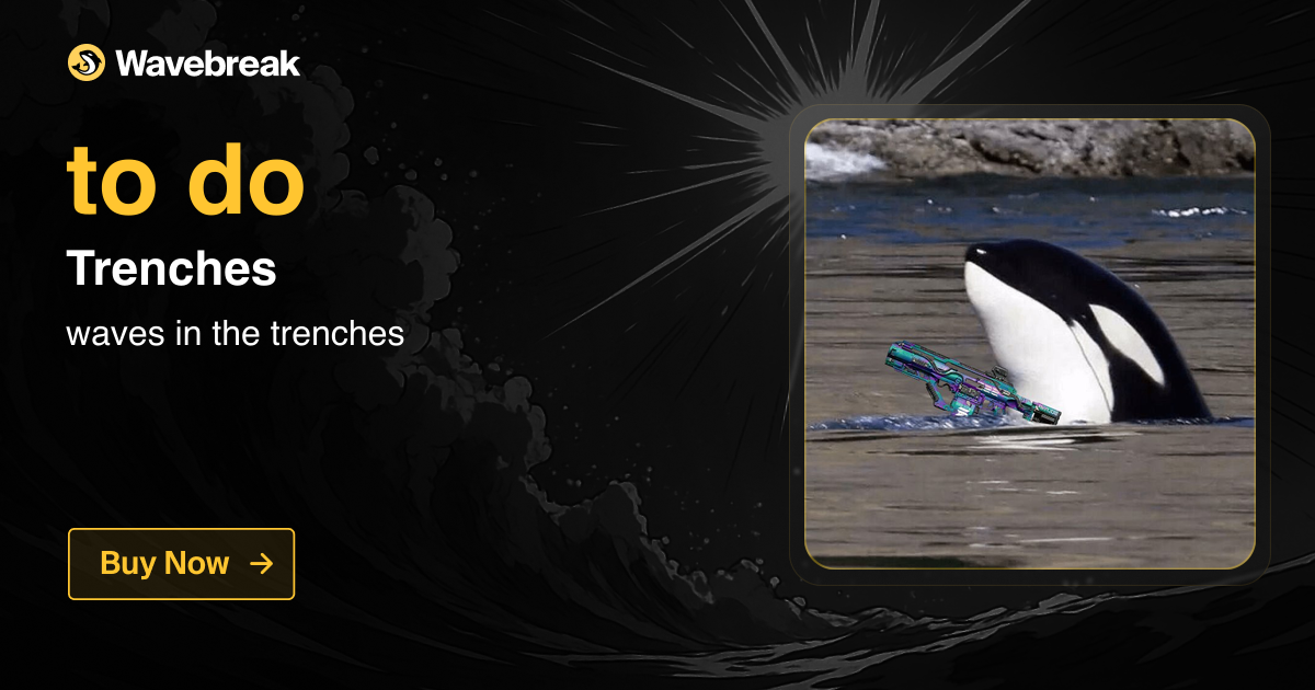 Trenches | $0.000004 | Wavebreak